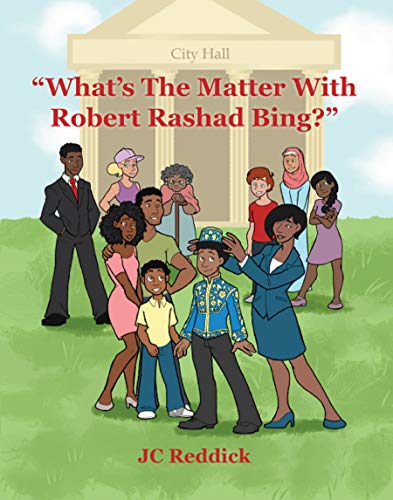 What's The Matter With Robert Rashad Bing? by Jc Reddick | Goodreads