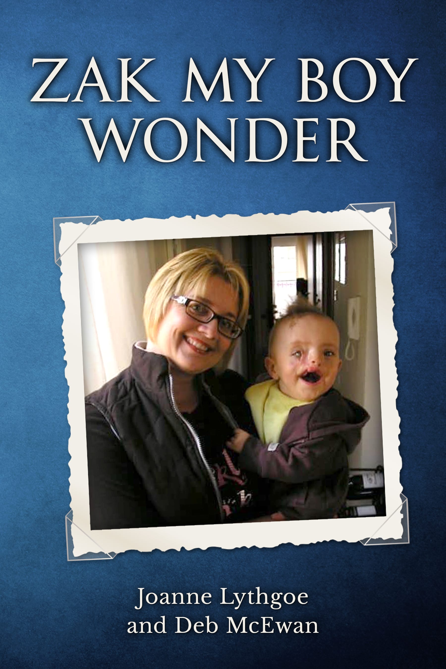 Zak, My Boy Wonder by Joanne Lythgoe and Deb McEwan | Goodreads