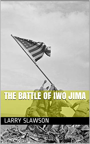 The Battle of Iwo Jima by Larry Slawson | Goodreads