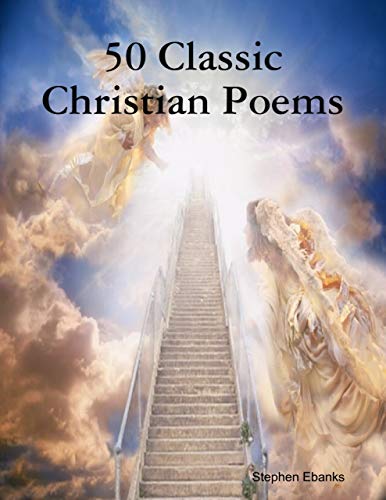 50 Classic Christian Poems by Stephen Ebanks | Goodreads