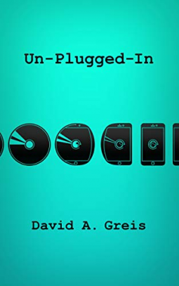 Un-Plugged-In by David A. Greis | Goodreads