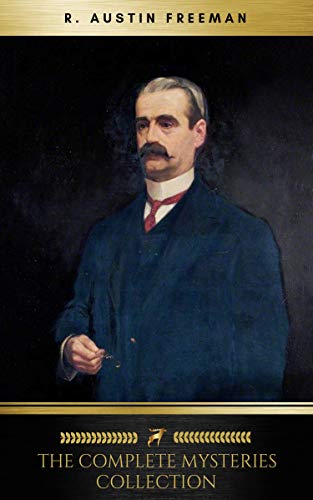 R. Austin Freeman: The Complete Mysteries Collection by R. Austin ...