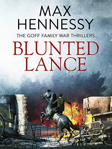 Blunted Lance (The Goff Family War Thrillers Book 2) by Max Hennessy ...