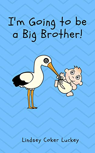 I'm Going to be a Big Brother by Lindsey Coker Luckey | Goodreads