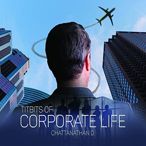TITBITS OF CORPORATE LIFE by Chattanathan D. | Goodreads