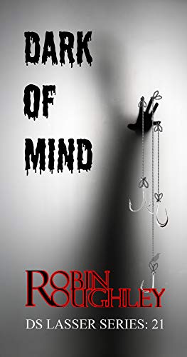Dark of Mind (DS Lasser Book 21) by Robin Roughley | Goodreads