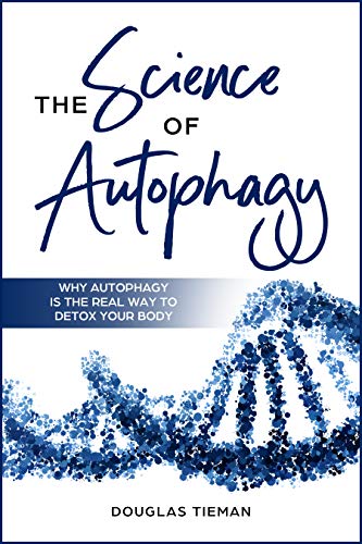 The Science Of Autophagy: Why Autophagy Is The Real Way To Detox Your ...