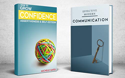 Grow Your Confidence, Assertiveness & Self-Esteem and Effective Modern ...