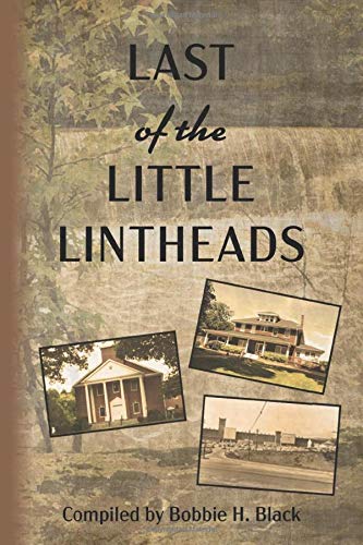 Last of the Little Lintheads: A Mill Village Childhood by Bobbie Howard ...