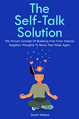 The Self-Talk Solution: The Proven Concept Of Breaking Free From ...
