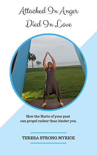 Attacked in Anger, Died in Love: How the Hurts of your past can propel ...