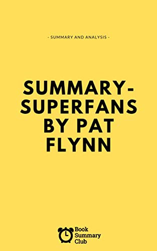 Summary: Superfans: Read the thoughts of Pat Flynn from his book ...