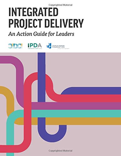 Integrated Project Delivery: An Action Guide for Leaders by James Pease ...