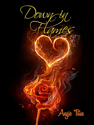 Down in Flames by Angie Titus | Goodreads