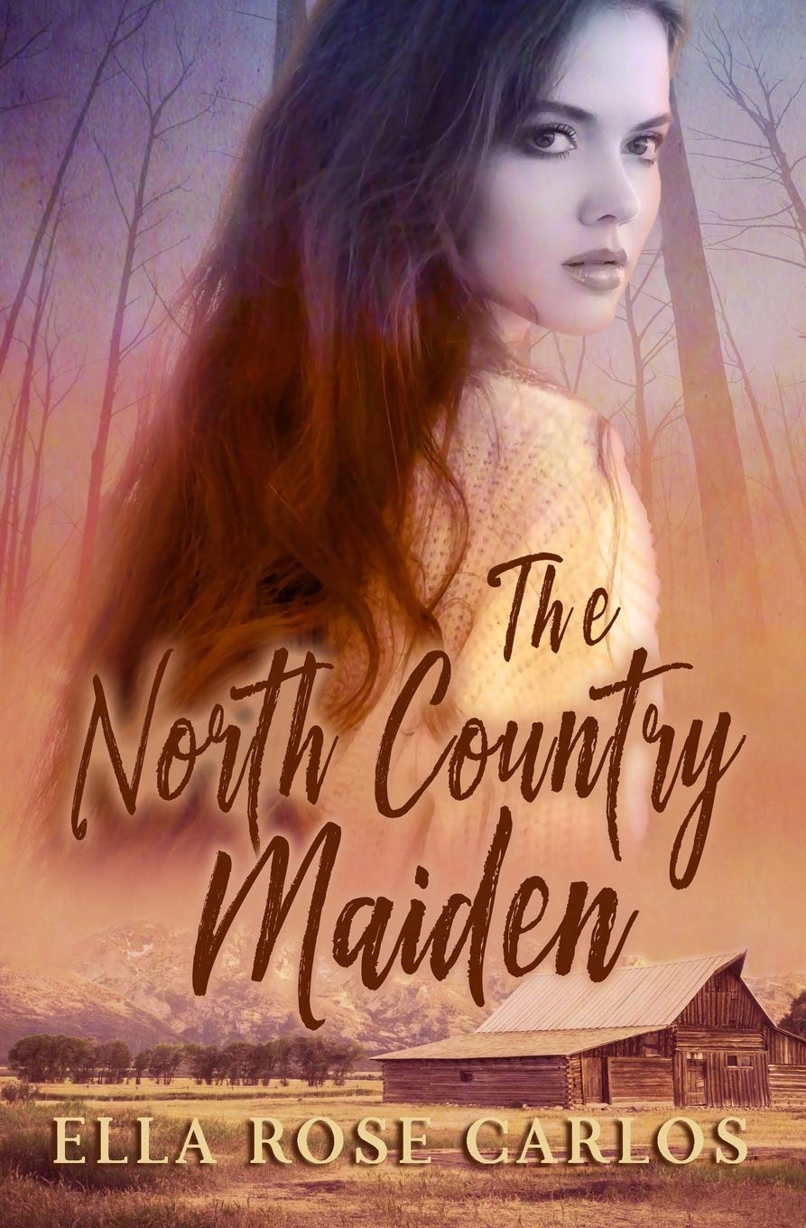 The North Country Maiden by Ella Rose Carlos | Goodreads
