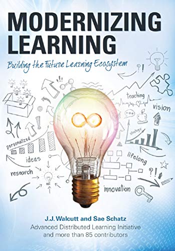 Modernizing Learning: Building The Future Learning Ecosystem by J.J. Walcutt | Goodreads