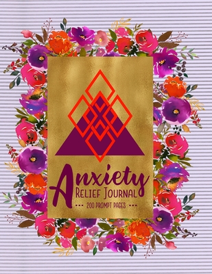 Anxiety Relief Journal 200 Prompt Pages: 8.5 x 11 Anxiety & Stress ...