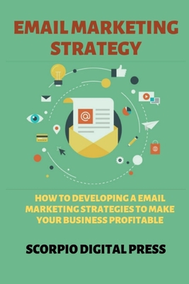 Email Marketing Strategy: How to Developing a Email Marketing ...