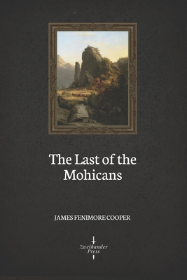 The Last of the Mohicans (Illustrated) by James Fenimore Cooper | Goodreads