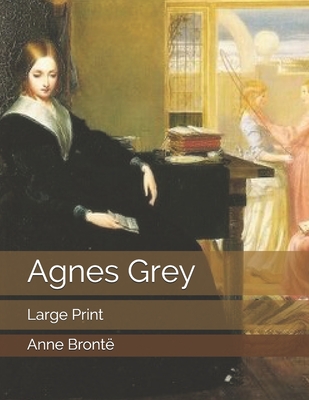 Agnes Grey: Large Print by Anne Brontë | Goodreads