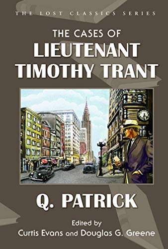 The Cases of Lieutenant Timothy Trant by Q. Patrick | Goodreads