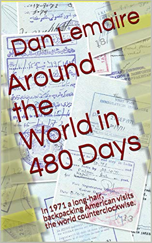 Around the World in 480 Days: In 1971 a long-hair, backpacking American ...