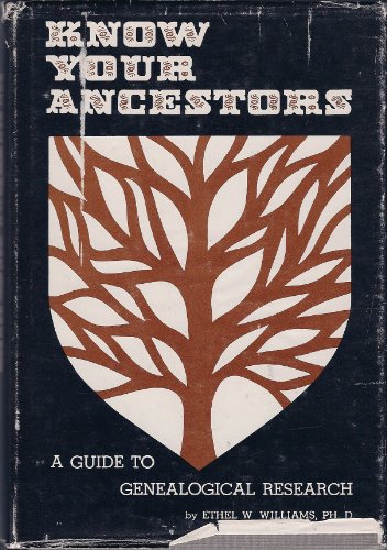 Know Your Ancestors; A Guide to Genealogical Research. by Ethel W ...