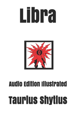 Libra: Audio Edition Illustrated by Taurius Shytius | Goodreads