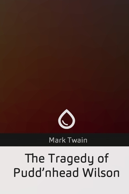The Tragedy of Pudd'nhead Wilson by Mark Twain | Goodreads