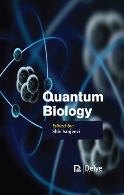 Quantum Biology by Shiv Sanjeevi | Goodreads