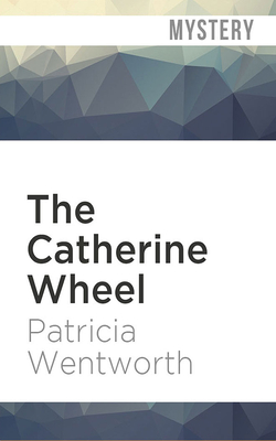 The Catherine Wheel by Patricia Wentworth | Goodreads