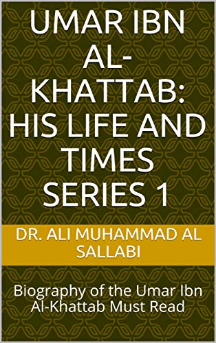 Umar ibn al-Khattab: His Life and Times series 1: Biography of the Umar ...