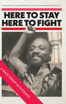 Here to Stay, Here to Fight: A Race Today Anthology by Paul Field ...