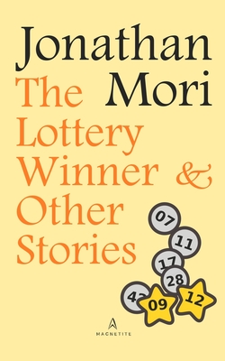 The Lottery Winner and Other Stories by Jonathan Mori | Goodreads