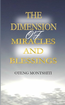The Dimension Miracles and Blessings by Oteng Montshiti | Goodreads