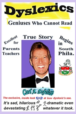 Dyslexics Geniuses Who Cannot Read: A Autobiography adventure of a ...