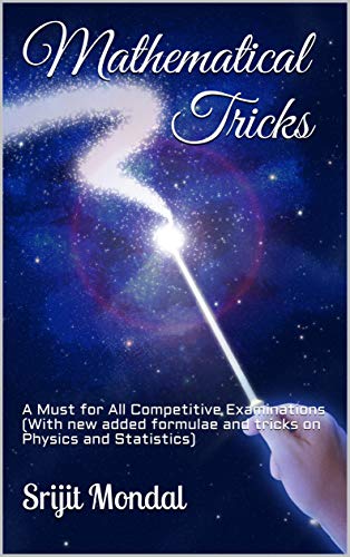 Mathematical Tricks: A Must for All Competitive Examinations by Srijit ...
