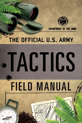 The Official U.S. Army Tactics Field Manual by U.S. Department of the ...