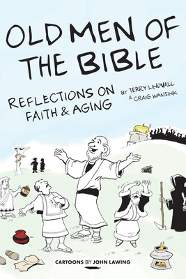 Old Men of the Bible: Reflections on Faith & Aging by Terry Lindvall ...