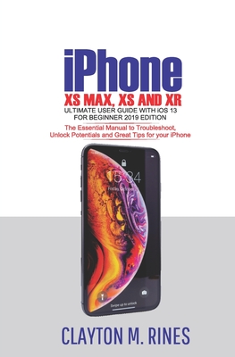iPhone XS Max, XS and XR Ultimate User Guide with iOS 13 for Beginner ...