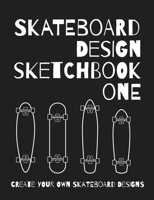 Skateboard Design Sketchbook One: An Activity Book for Creative Kids ...