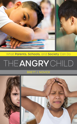 The Angry Child: What Parents, Schools, and Society Can Do by Brett ...