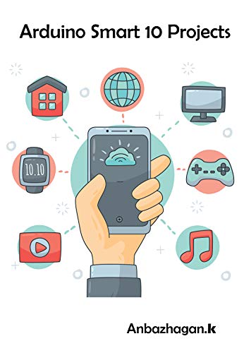 Arduino Smart 10 Projects : Interesting project for technology ...