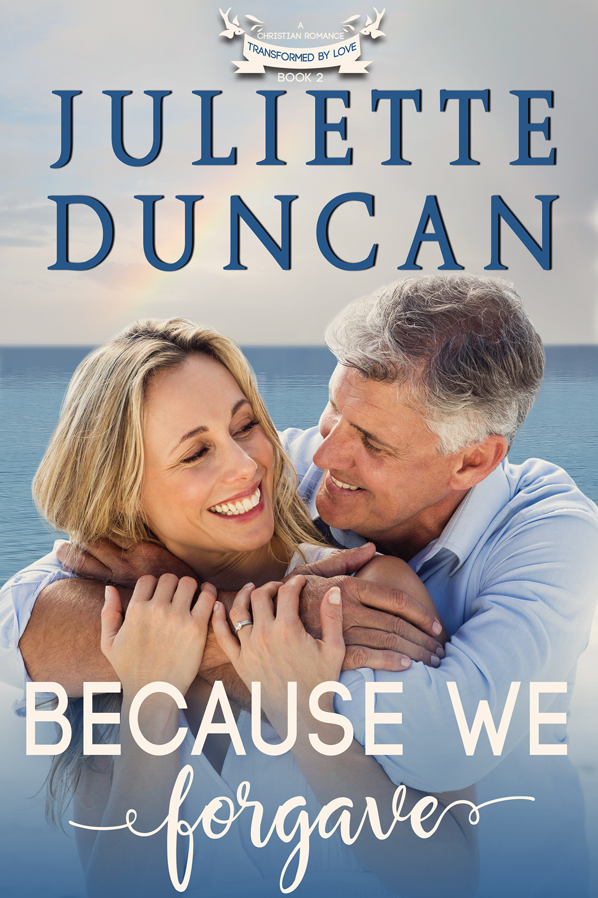 Because We Forgave (Transformed by Love #2) by Juliette Duncan | Goodreads