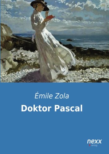 Doktor Pascal by Émile Zola | Goodreads