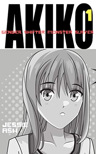 Akiko Gender Shifter Monster Slayer by Jessie Ash | Goodreads