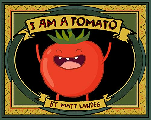 I Am A Tomato by Matt Landes | Goodreads