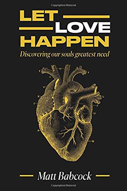Let Love Happen by Matt Babcock | Goodreads