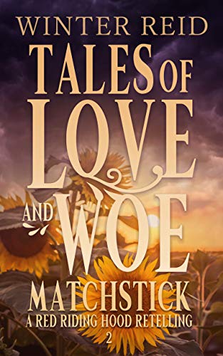 Matchstick: A Red Riding Hood Retelling by Winter Reid | Goodreads