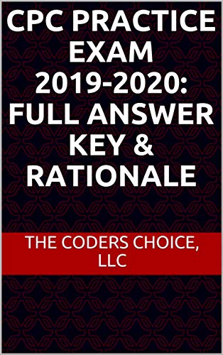 CPC Practice Exam 2019-2020: Full Answer Key & Rationale by The Coders ...